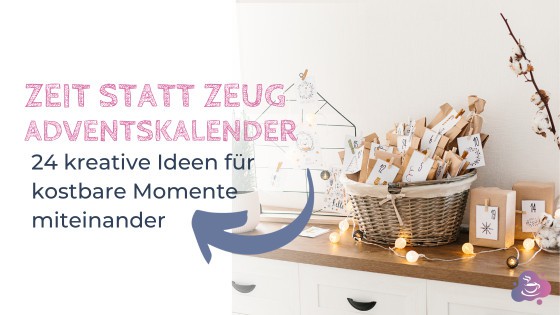 24 kreative Ideen für deinen Zeit statt Zeug Adventskalender